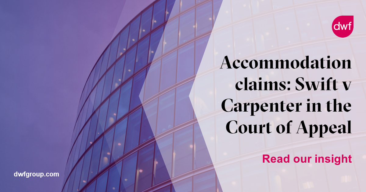 Accommodation claims: Swift v Carpenter in the Court of Appeal | DWF
