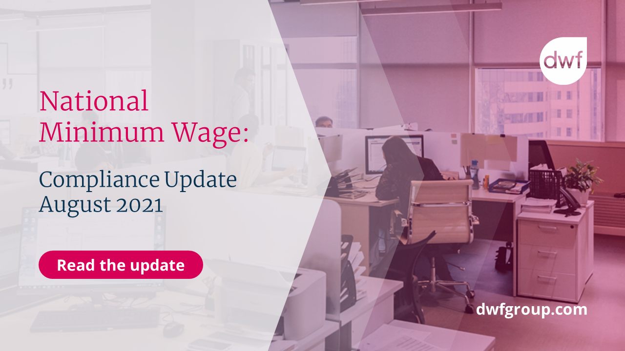 National Minimum Wage: Compliance Update – August 2021 | DWF Group