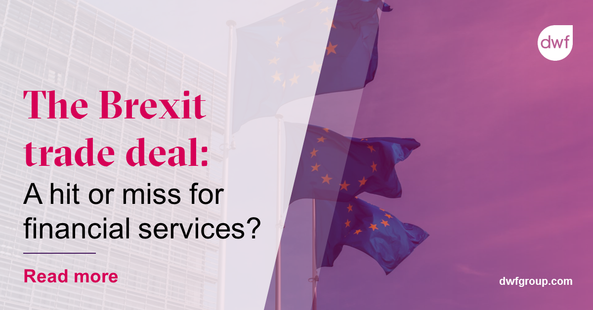 The Brexit trade deal – a hit or miss for financial services? | DWF