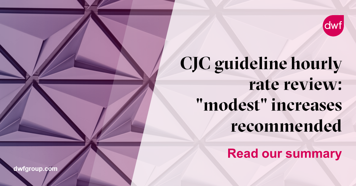 CJC guideline hourly rate review: "modest" increases recommended | DWF