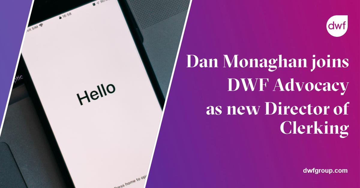Dan Monaghan joins DWF Advocacy as new Director of Clerking | DWF