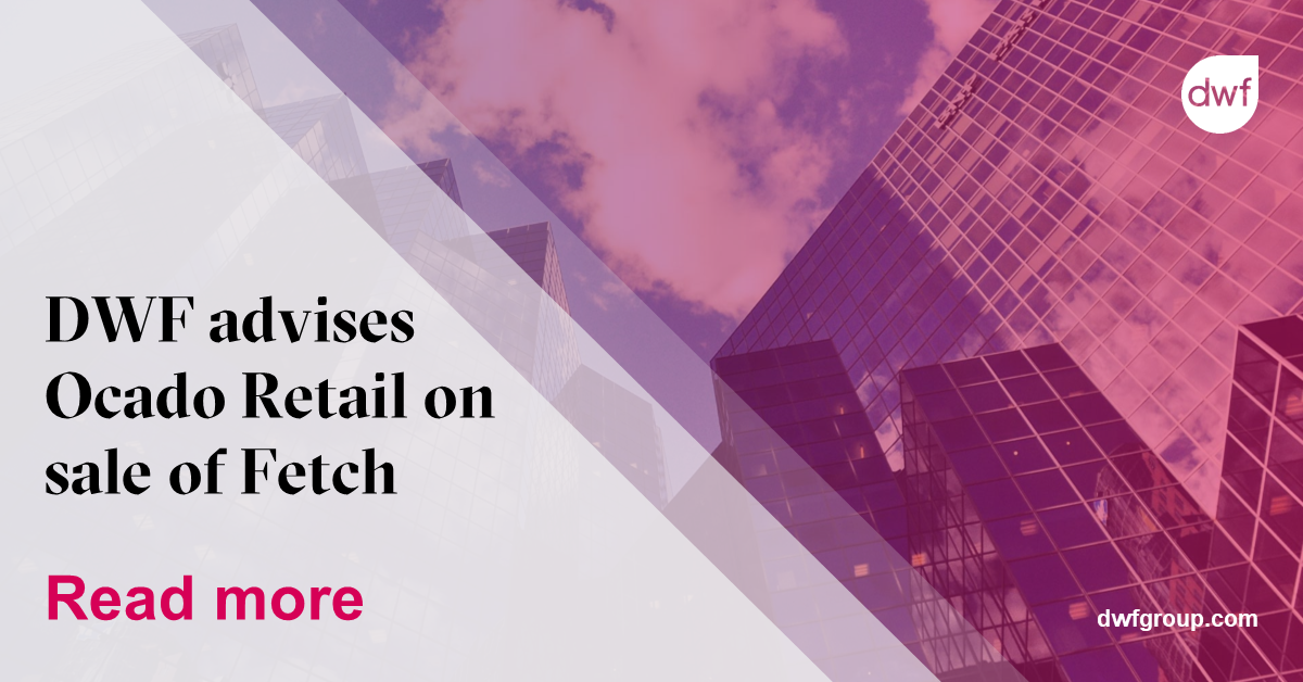 DWF advises Ocado Retail on sale of Fetch | DWF