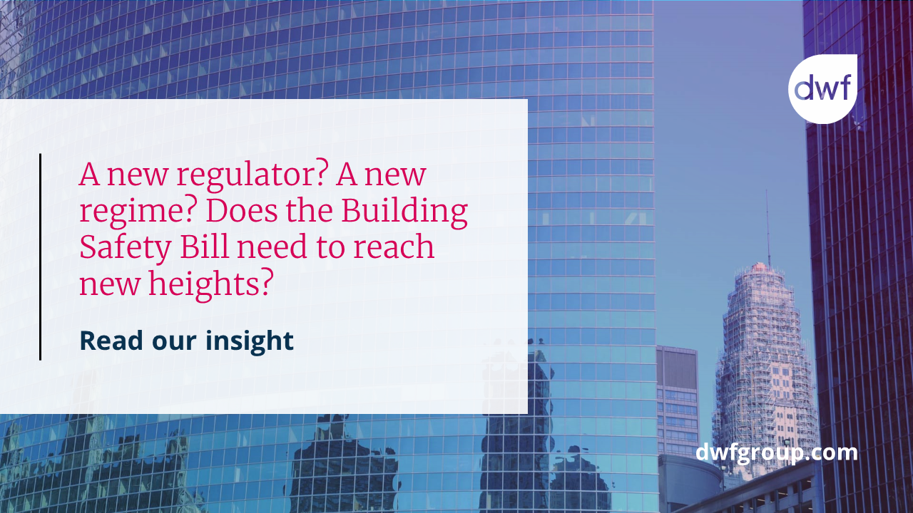 Does the Building Safety Bill need to reach new heights? | DWF