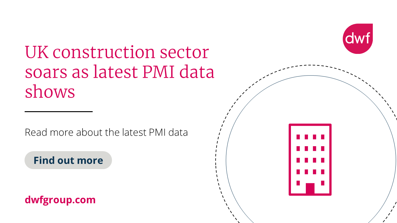 UK construction sector soars as latest PMI data shows | DWF