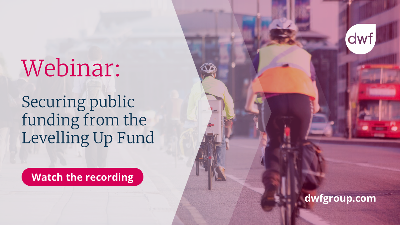 Webinar: Securing public funding from the Levelling Up Fund | DWF