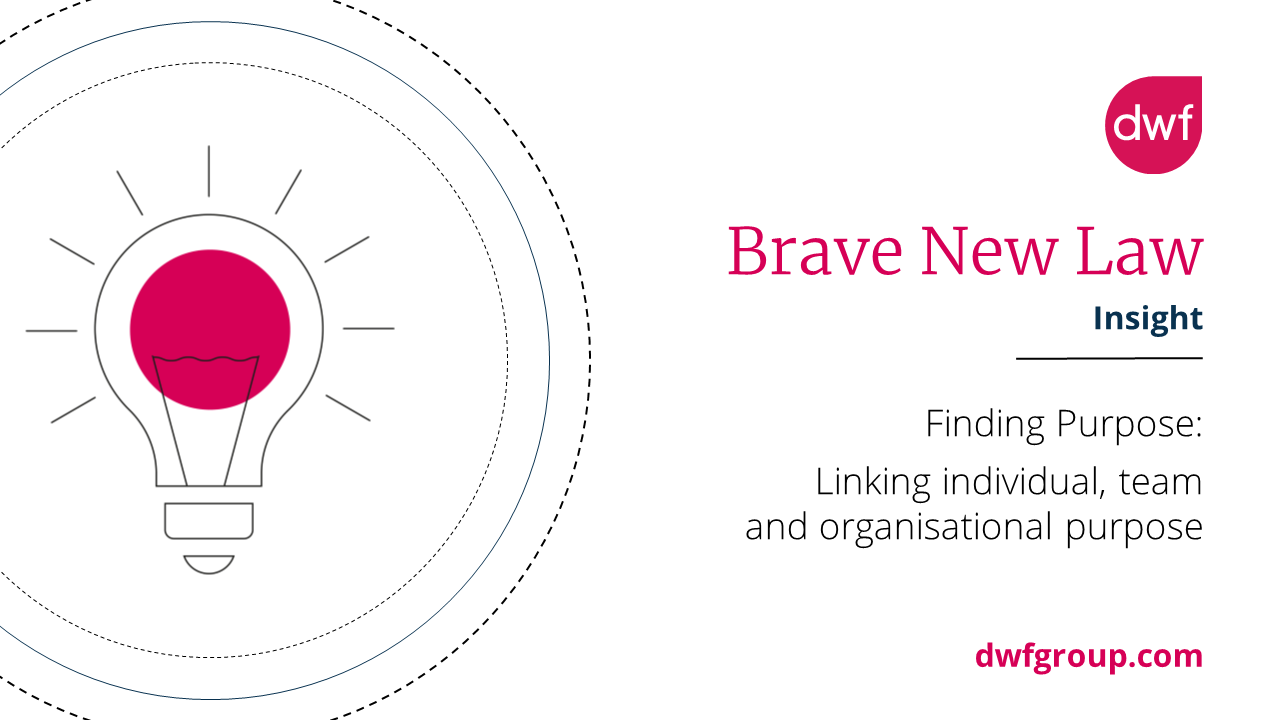 Finding Purpose: Linking individual, team and organisational purpose | DWF