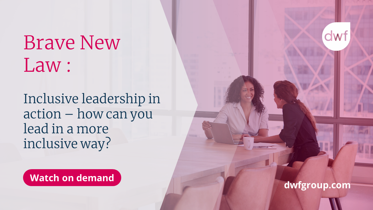 Webinar: Inclusive leadership in action - Brave New Law | DWF Group