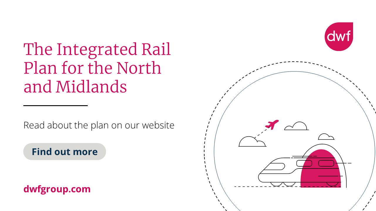 The Integrated Rail Plan for the North and Midlands | DWF Group