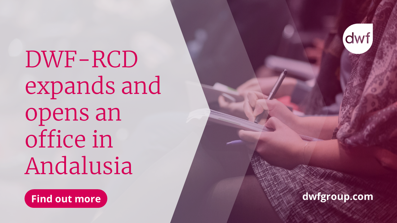 DWF-RCD expands and opens an office In Andalusia | DWF Group