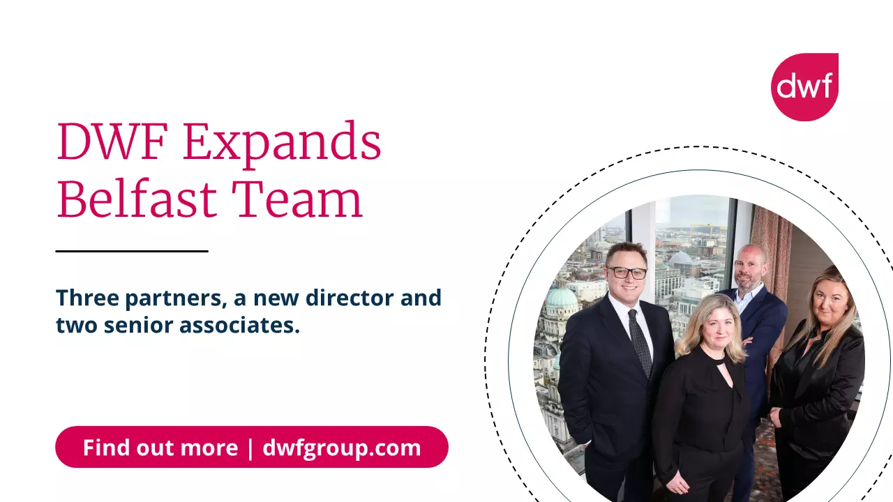 DWF Expands Belfast Team | DWF Group