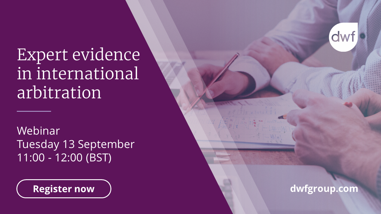 Webinar: Expert evidence in international arbitration | DWF Group