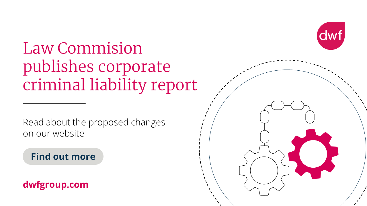 Law Commission Publishes Corporate Criminal Liability Report | DWF