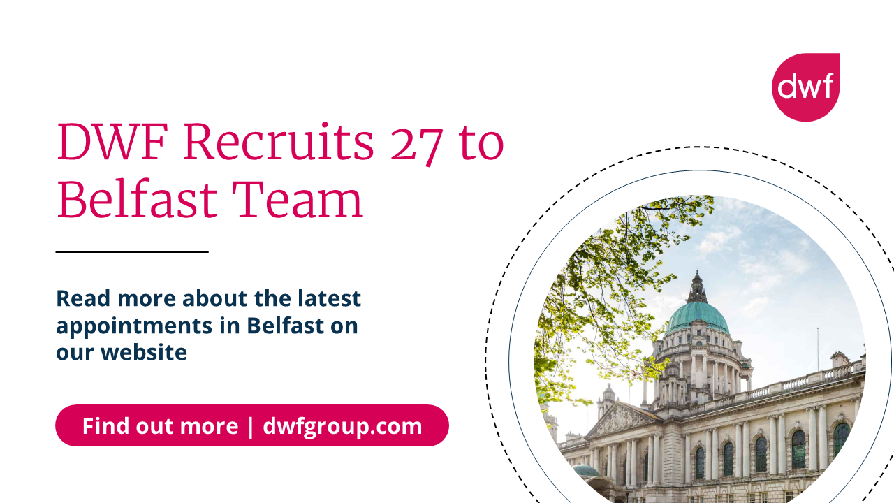 DWF Recruits 27 to Belfast Team | DWF Group