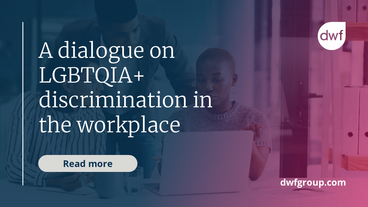 A dialogue on LGBTQIA+ discrimination in the workplace | DWF Group