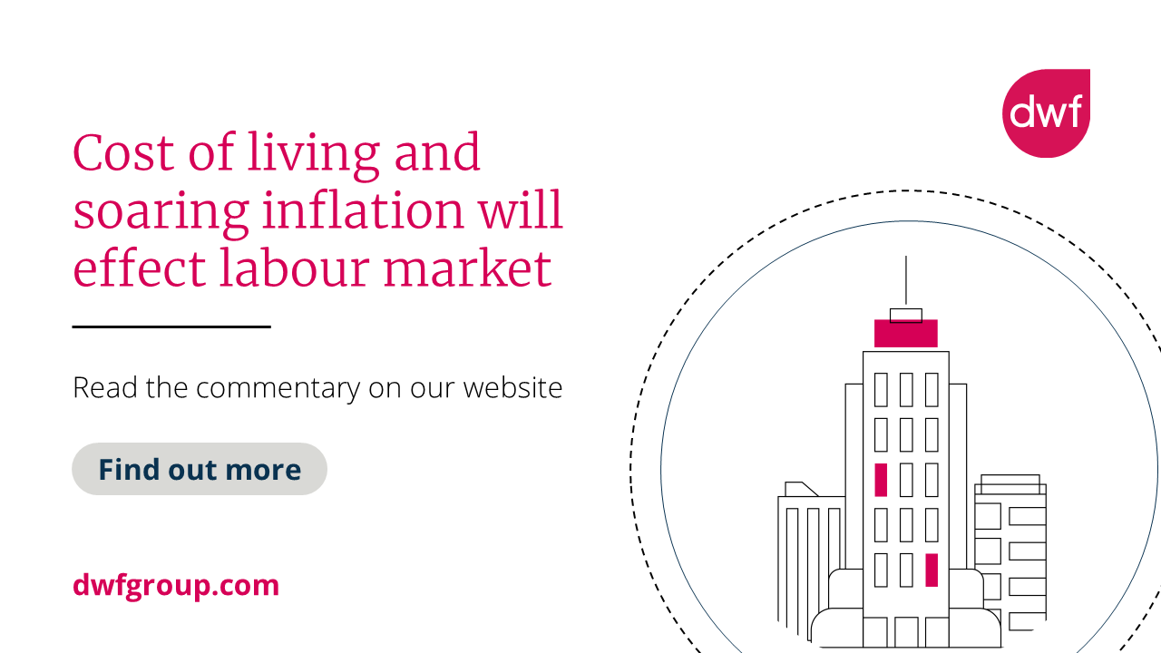 Cost of living and soaring inflation will effect labour market | DWF Group