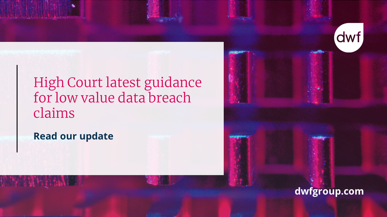 High Court latest guidance for low value data breach claims | DWF Group