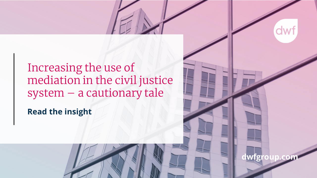 Increasing the Use of Mediation in the Civil Justice System | DWF