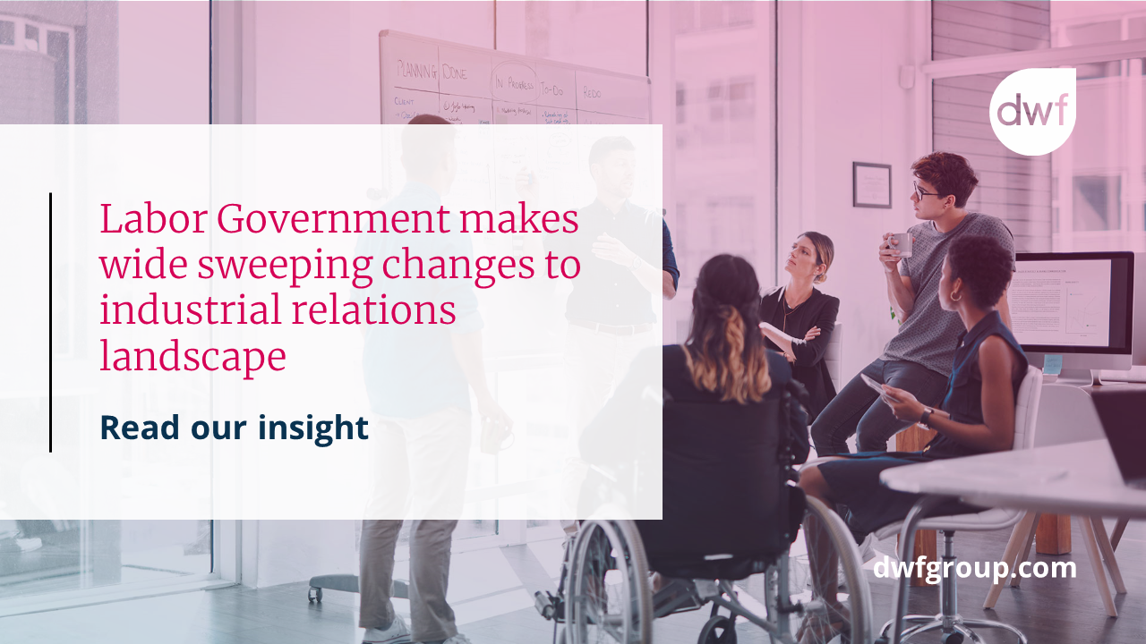 Labor Government makes wide sweeping changes | DWF Group