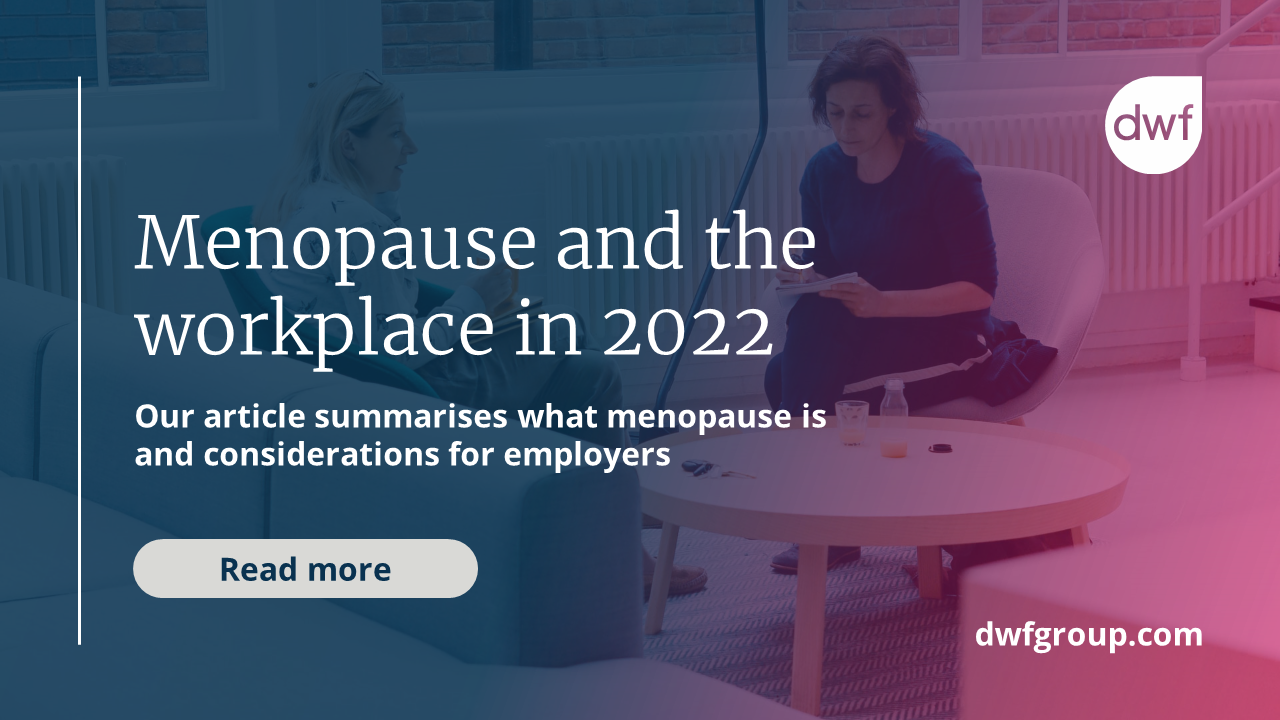 Menopause and the workplace in 2022 | DWF Group