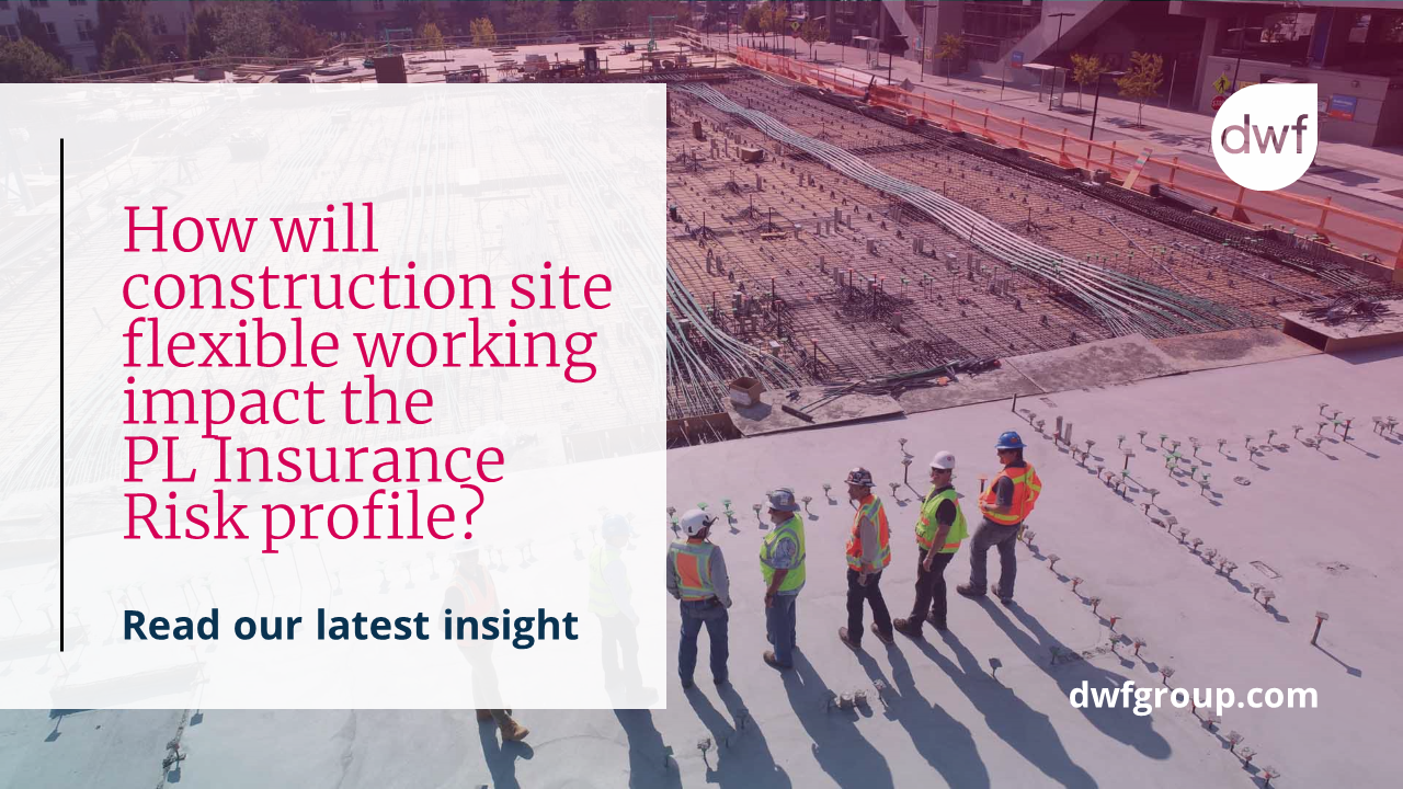 How will construction site flexible working impact the PL Insurance ...