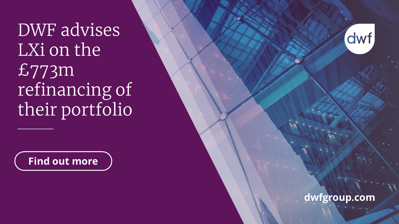DWF advises LXi on the £773m refinancing of their portfolio | DWF Group