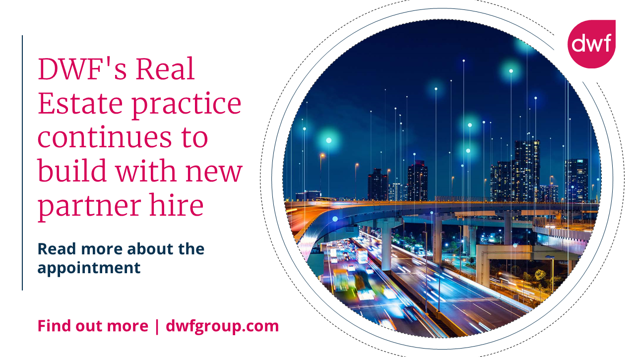 DWF's Real Estate practice continues to build | DWF Group