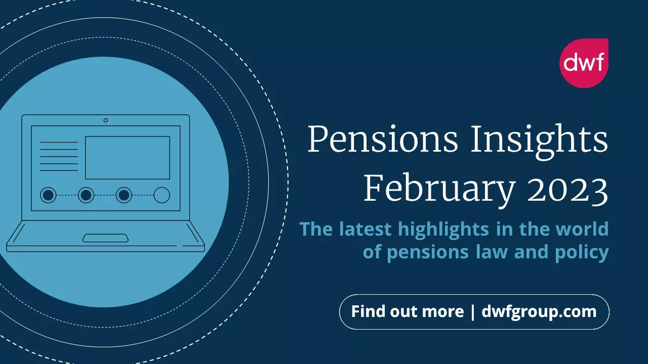 Pensions Insights February 2023 | DWF Group