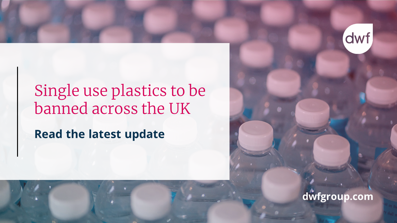 Single-use plastics to be banned across the UK | DWF Group