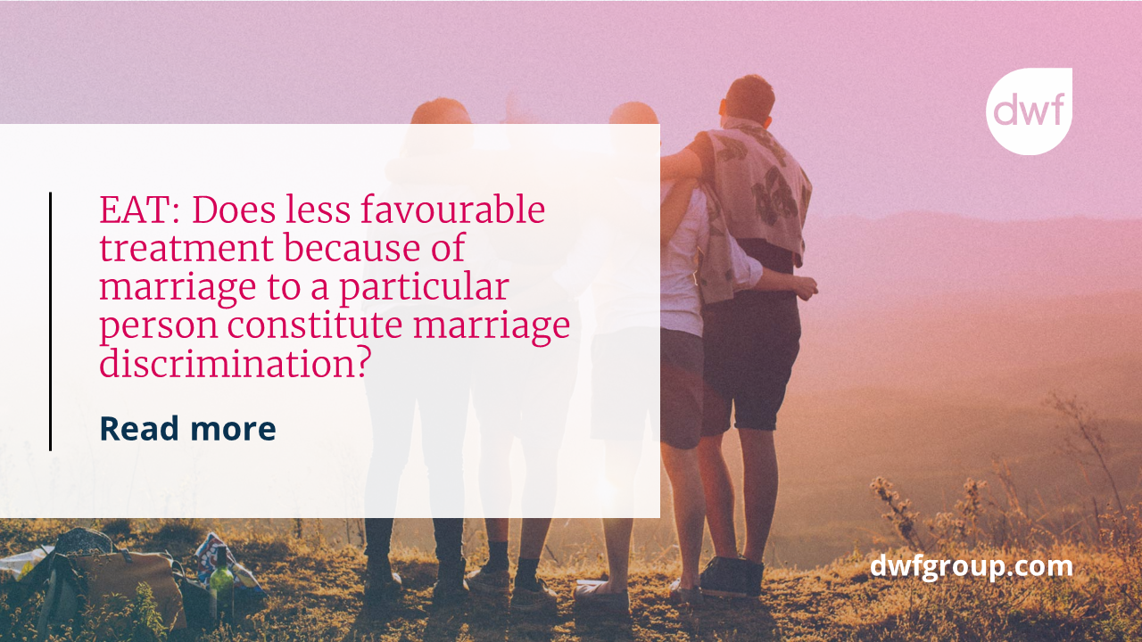 EAT: Marriage discrimination | DWF Group