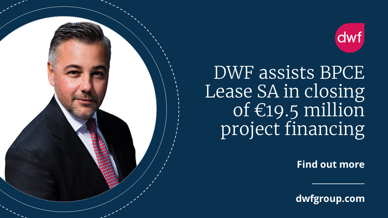 DWF assists BPCE Lease SA in closing of €19.5 million project financing ...