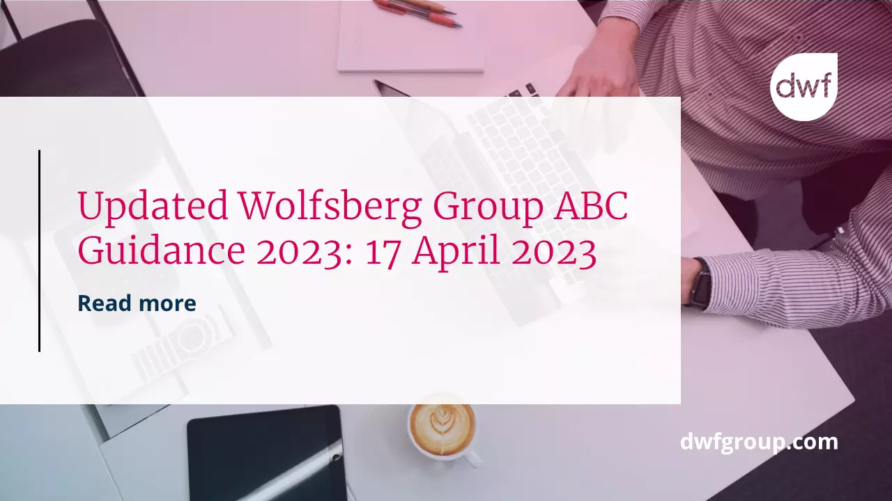 Updated Wolfsberg Group ABC Guidance 2023: 17 April 2023 | DWF Group