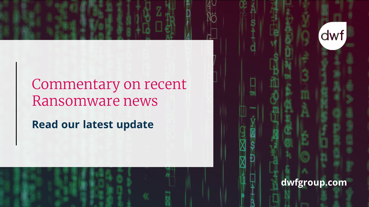 Commentary on recent Ransomware news | DWF Group