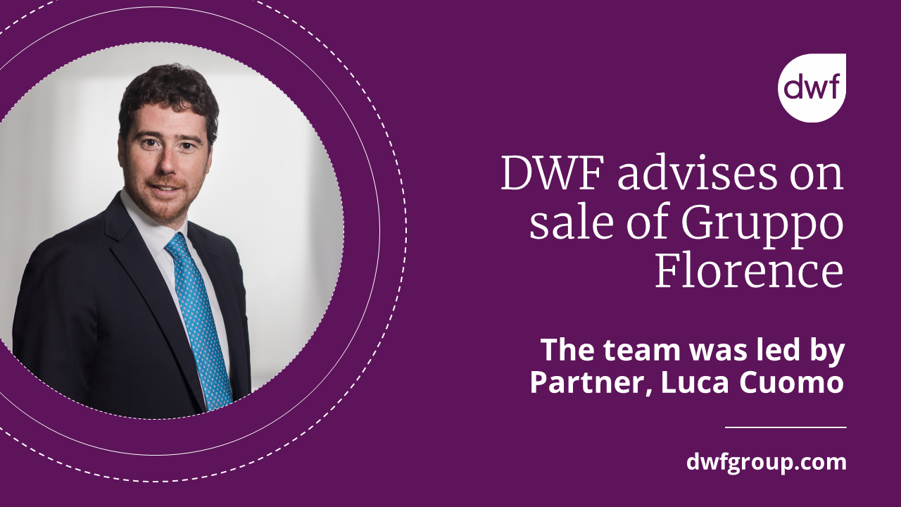 DWF advises on sale of Gruppo Florence | DWF Group