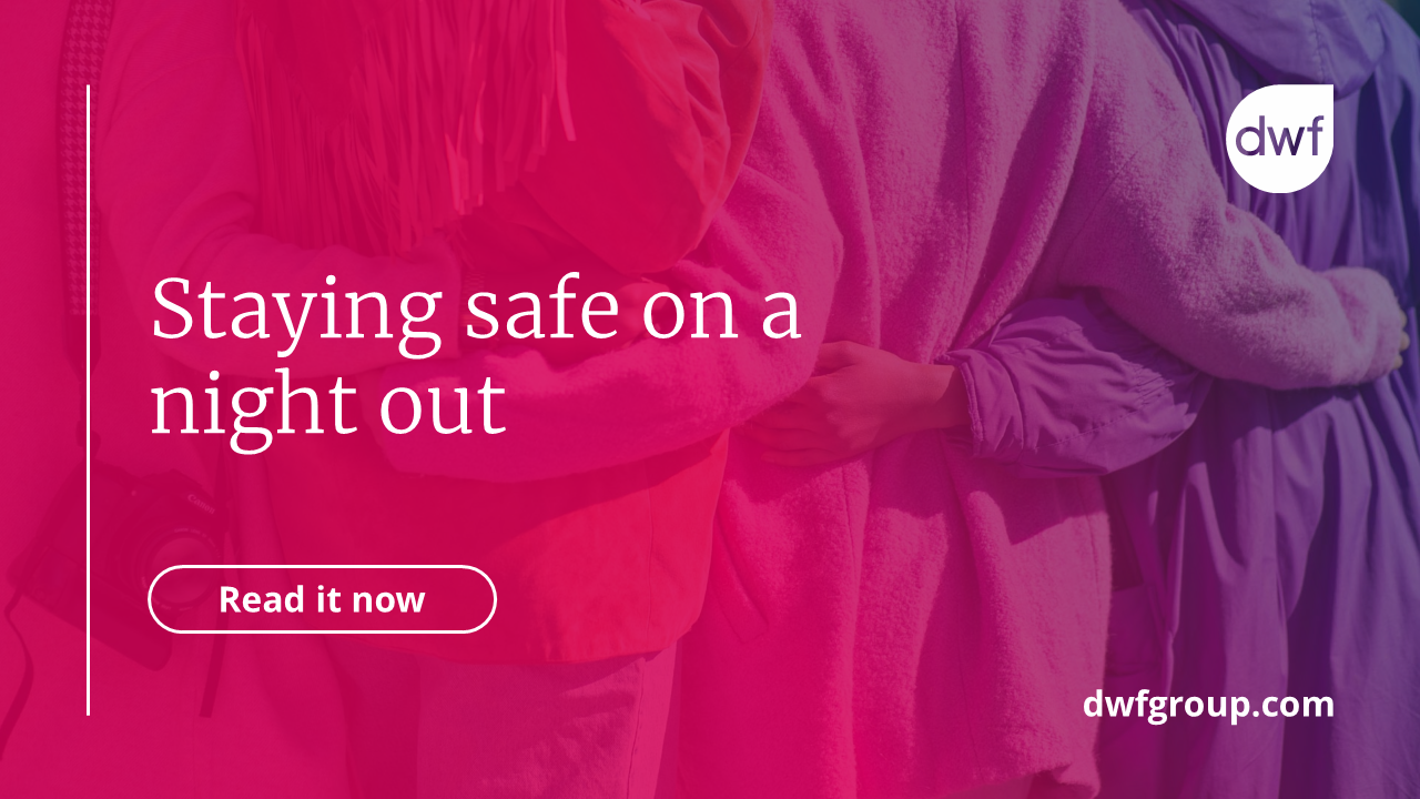 Staying safe on a night out | DWF